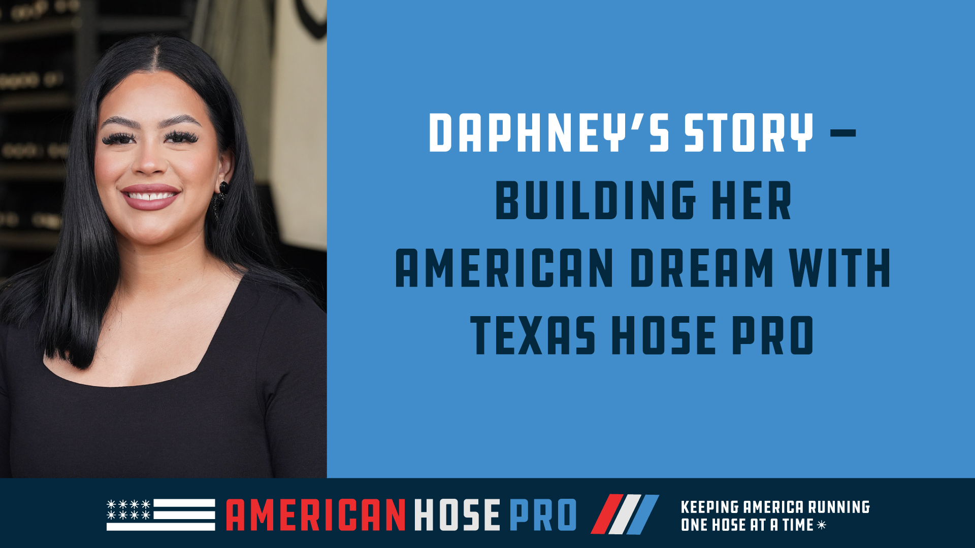 Daphney’s Story — Building Her American Dream with THP at American Hose Pro